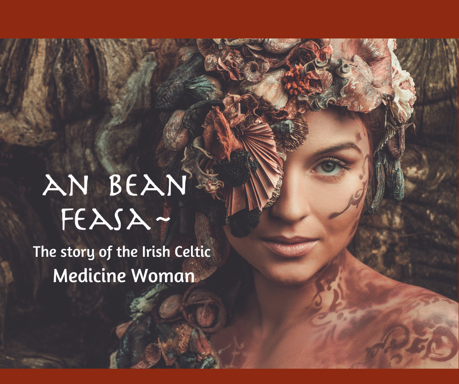What Is An Bean Feasa? The Story of The Irish Celtic Medicine Woman ...