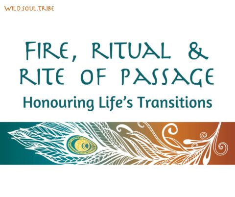 Fire, Ritual and Rite of Passage: Honouring Life’s Transitions - Wild ...
